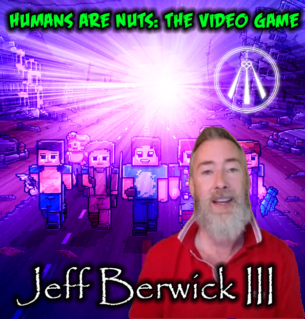Humans Are Nuts: The Video Game with Jeff Berwick - Outer Limits of ...